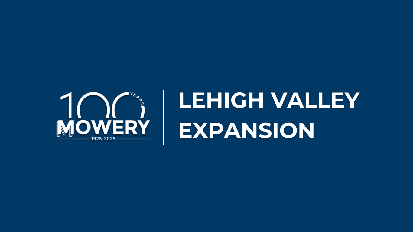 Mowery Expands into the Lehigh Valley, Strengthening Our Presence in ...